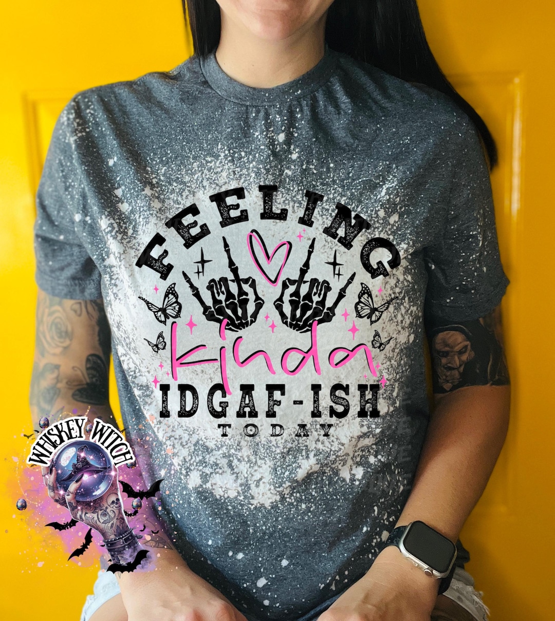 Feeling IDGAF Bleached Shirt: Snarky Sarcastic Tee - Etsy