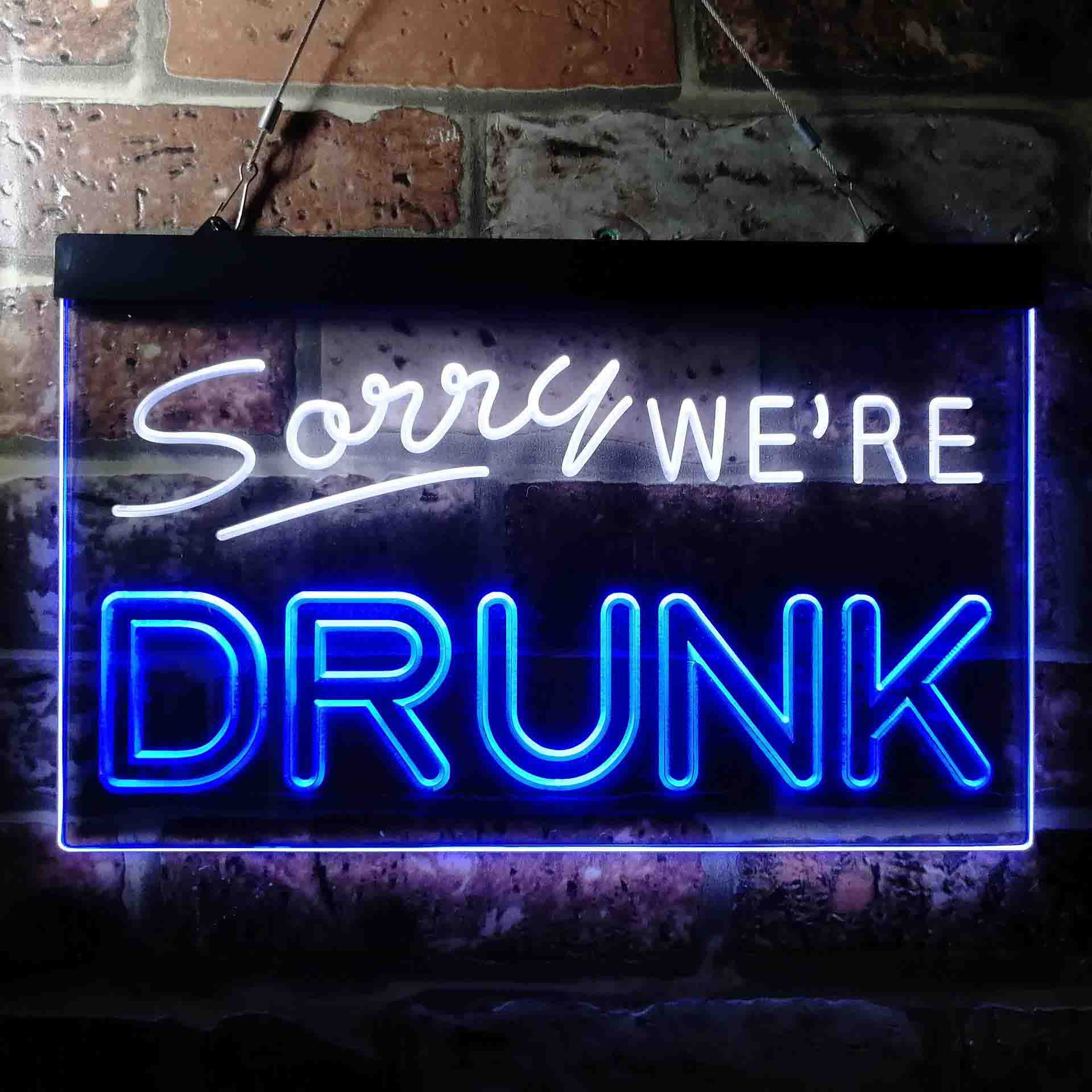 Sorry We're Drunk Humor Bar Funny Dual Color LED Neon Sign St6-i3686 ...