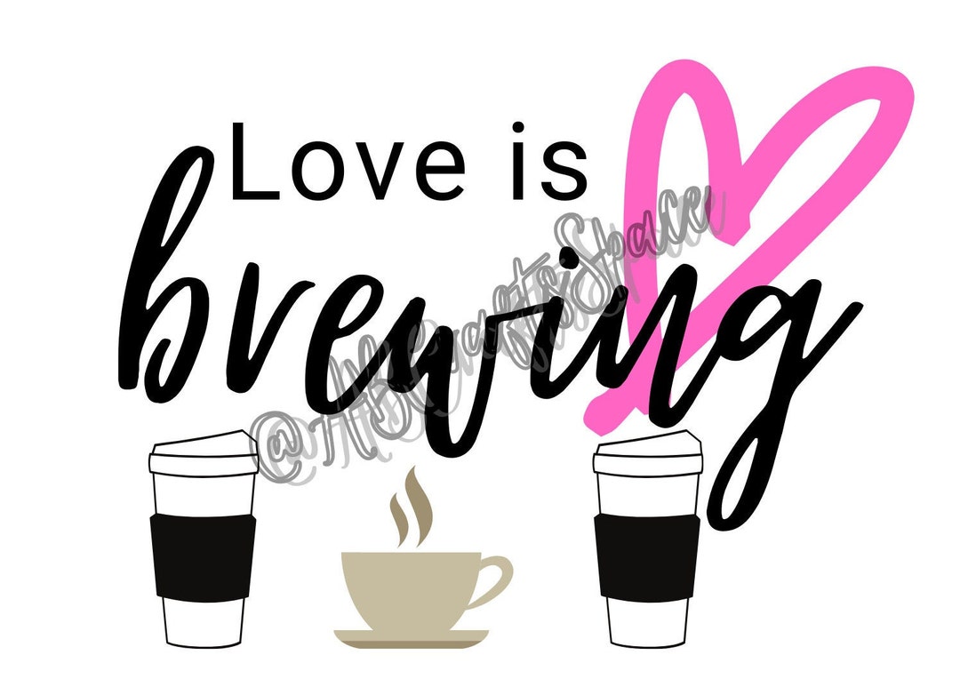 SVG Love is Brewing Digital Download - Etsy