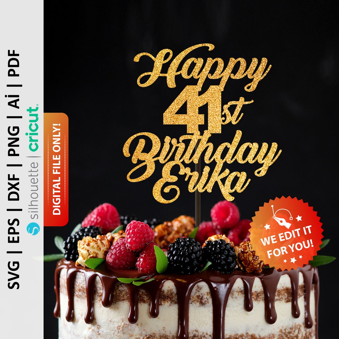 Happy 41st Birthday Cake Topper Svg, Personalized Forty-first Birthday ...