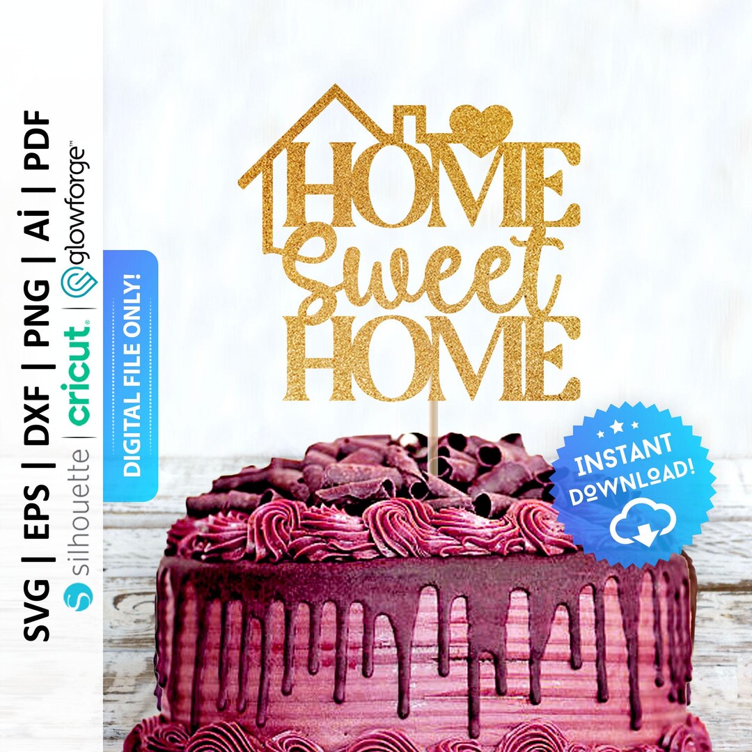 Home Sweet Home Cake Topper Svg, Welcome Home Party, Welcome Home ...