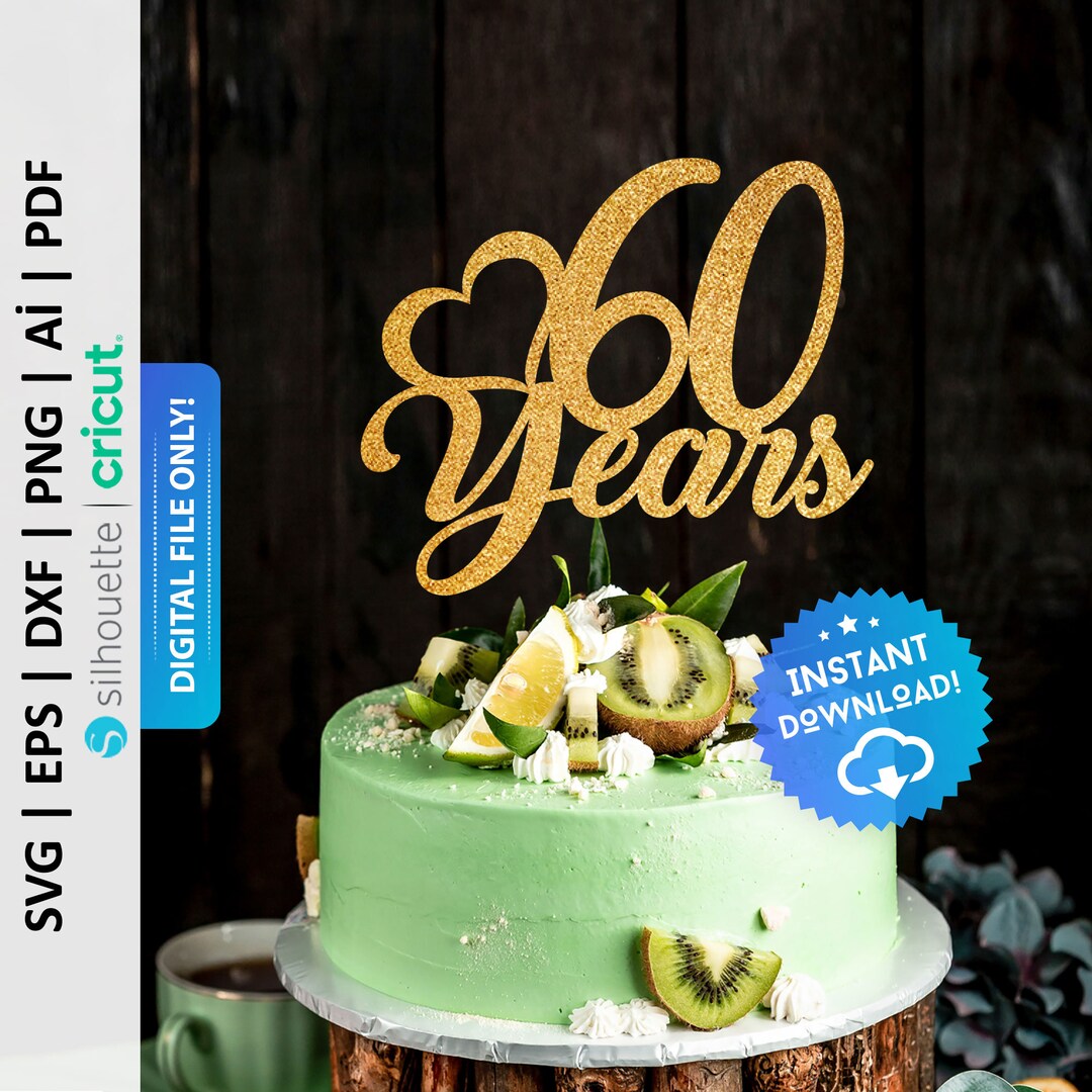 60 Years Cake Topper Svg, 60th Birthday Cake Topper Svg, Birthday Cake ...