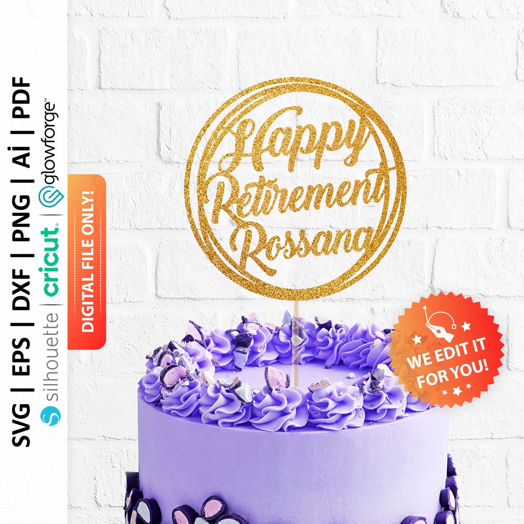 Custom Happy Retirement Cake Topper Svg, Name Cake Topper, Retirement ...