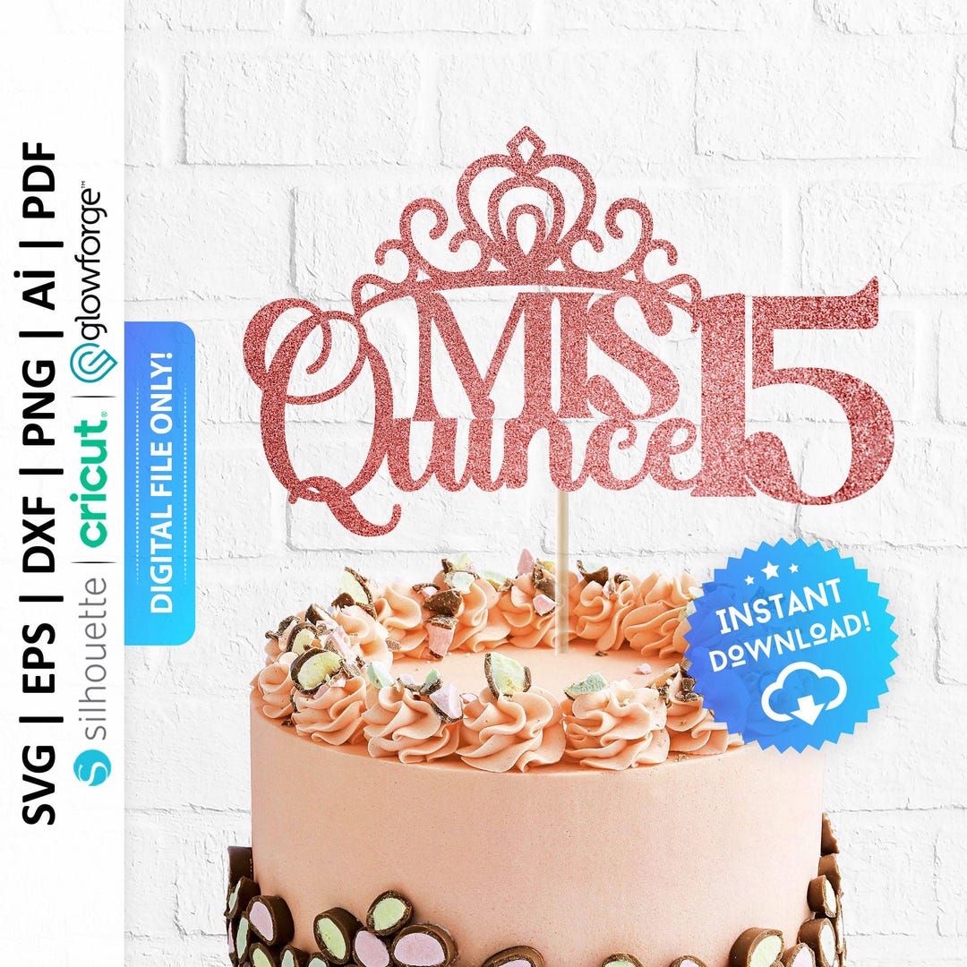 Mis Quince 15 Cake Topper Svg, 15th Birthday Cake Topper Svg, Fifteenth ...