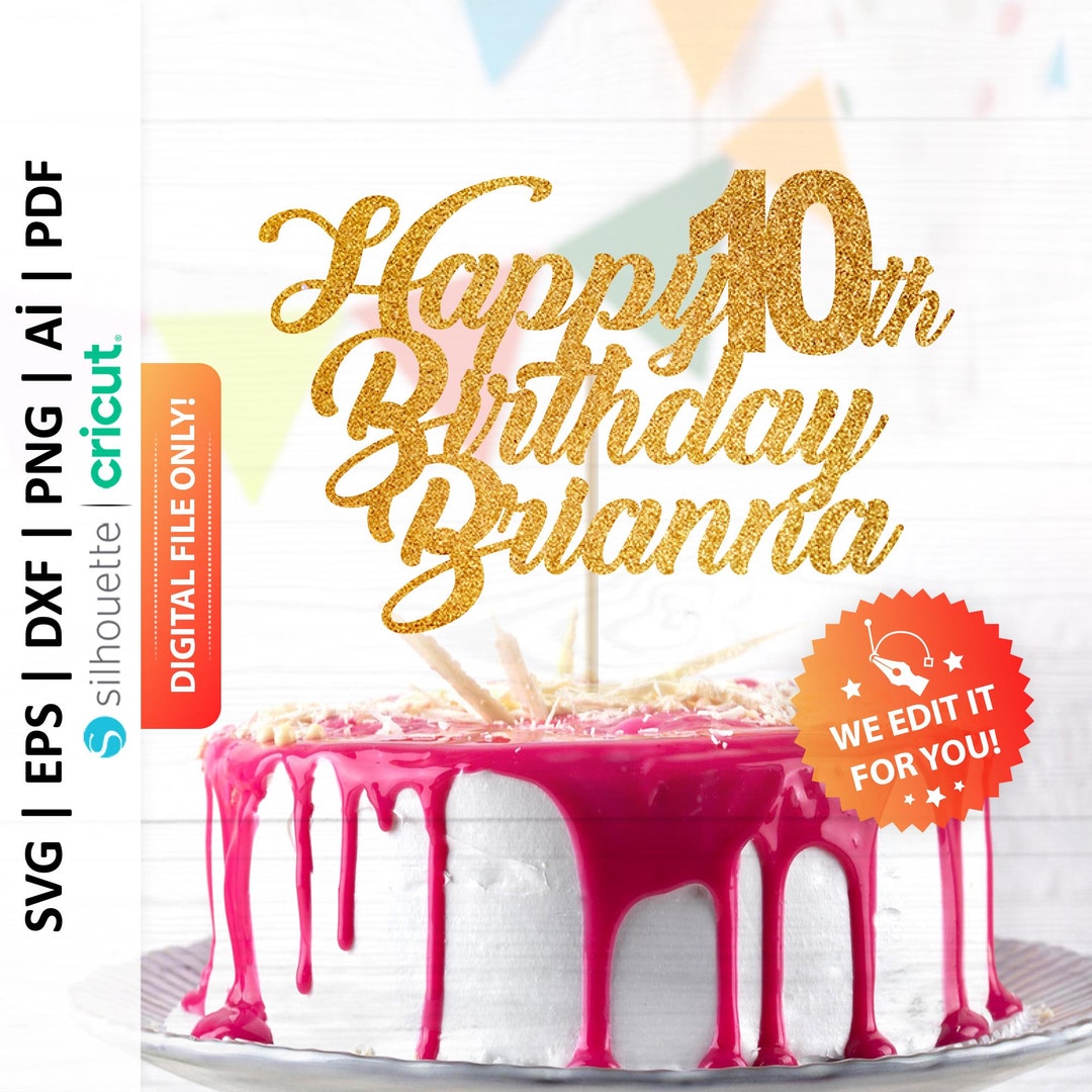 Happy 10th Birthday Personalized Cake Topper Svg, 10th Birthday Svg ...