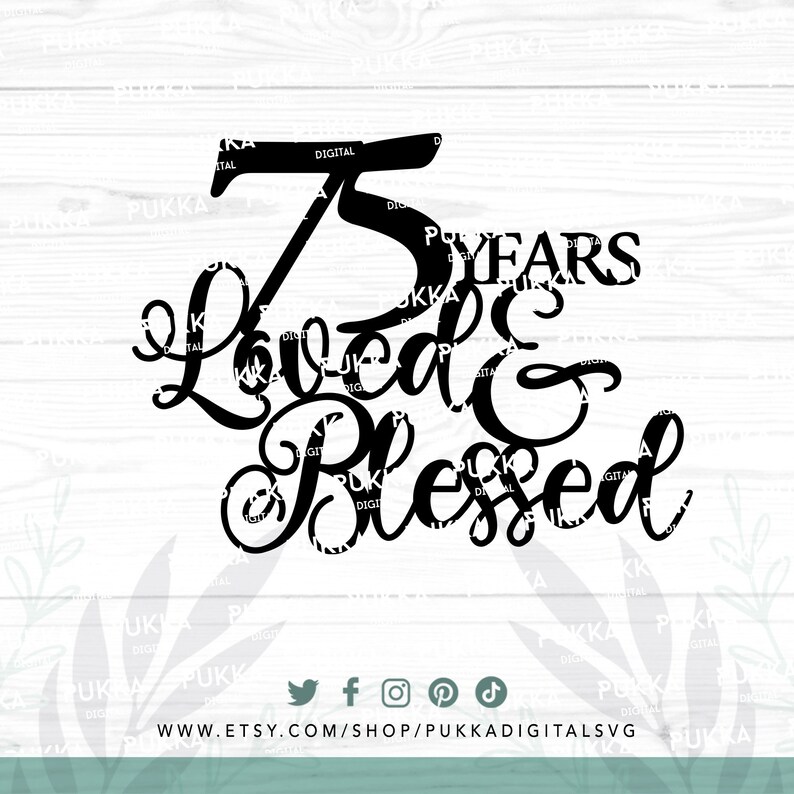 75 Years Loved & Blessed Cake Topper Svg 75th Birthday Cake - Etsy