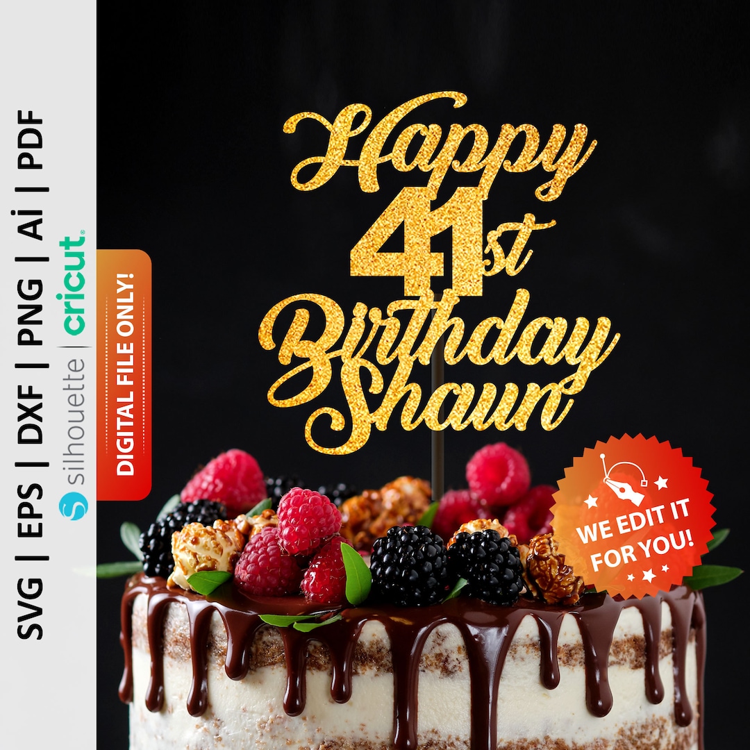 Happy 41st Birthday Cake Topper Svg, Personalized Forty-first Birthday ...