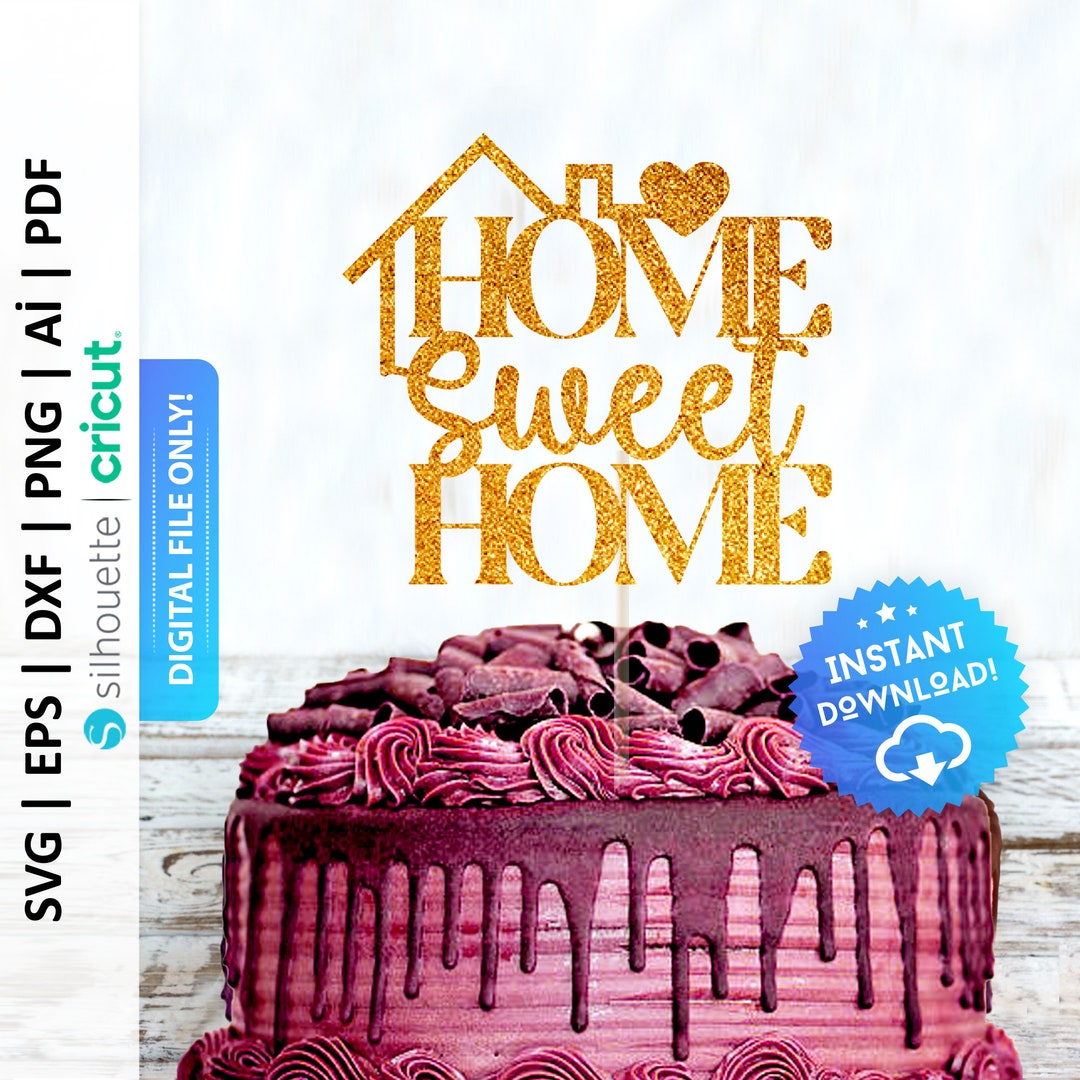 Home Sweet Home Cake Topper Svg, Welcome Home Party, Welcome Home ...