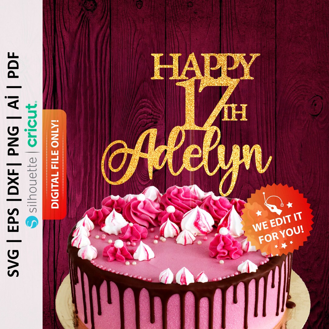 Happy 17th Birthday Personalized Cake Topper Svg, Seventeenth Birthday ...