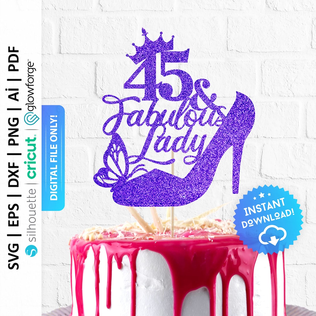 45 Fabulous Cake Topper Svg, 45th Birthday Cake Topper Svg, Forty Five ...