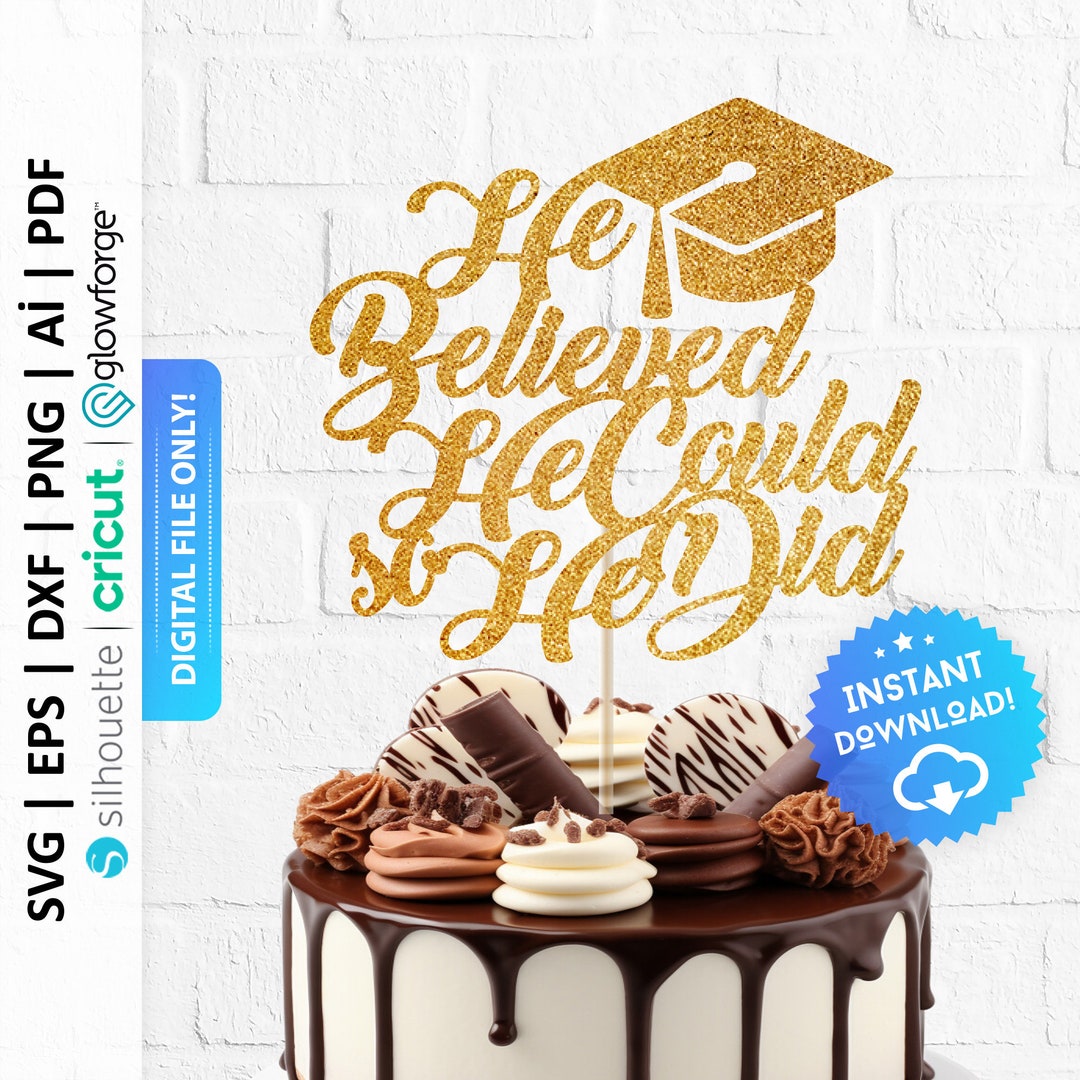 He Believed He Could so He Did Cake Topper Svg, Graduate Boy Svg ...