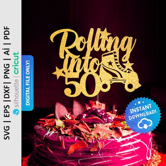 Rolling Into 50 Cake Topper Svg Roller Skate Cake Topper - Etsy