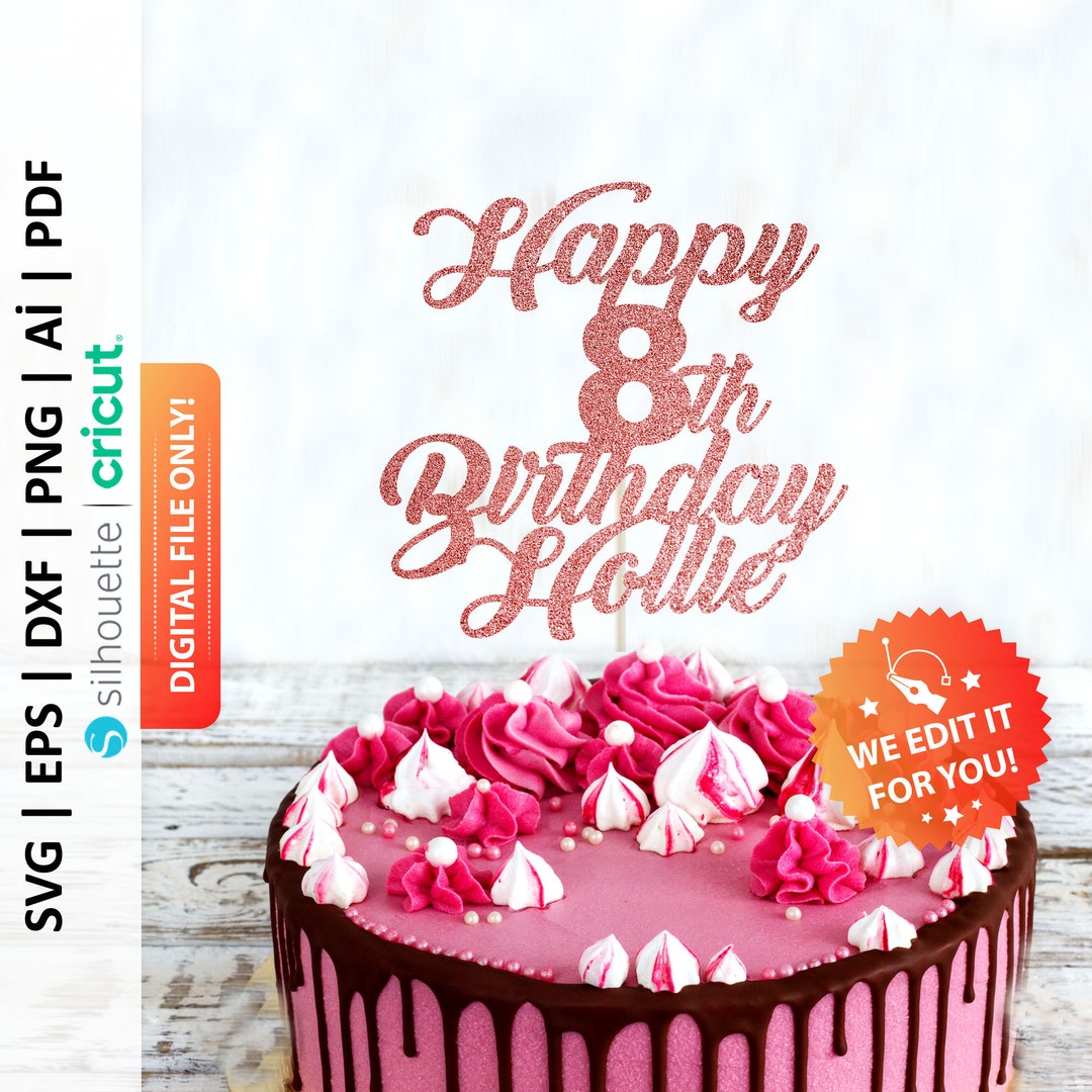 Happy 8th Birthday Cake Topper Svg, Personalized Eighth Birthday Cake ...