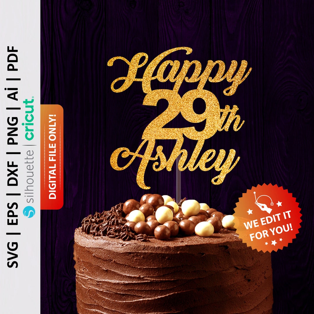 Personalized Happy 29th Birthday Cake Topper Svg, Custom Twenty Nine ...
