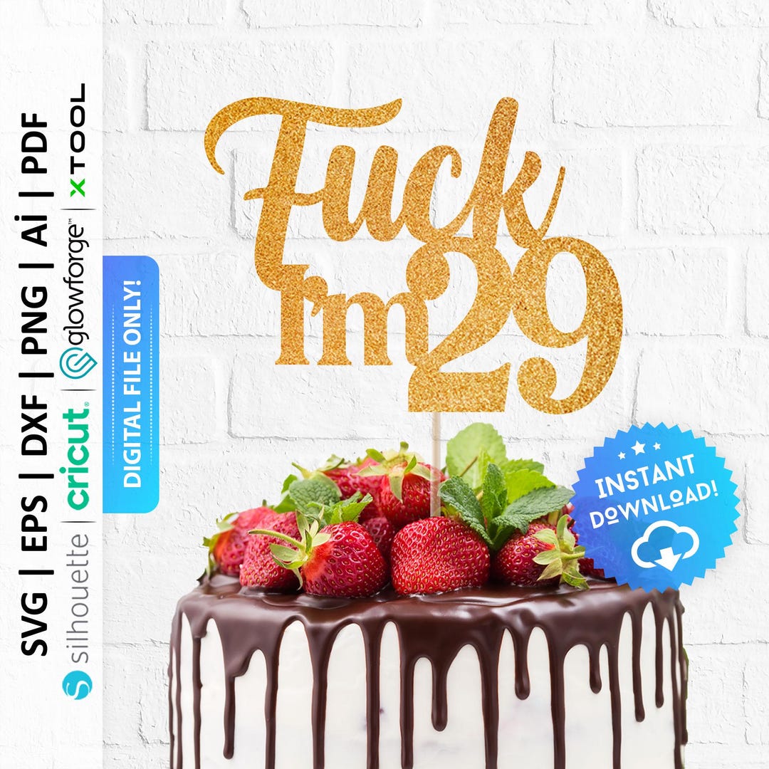 Fuck I'm 29 Cake Topper Svg, 29th Birthday Cake Topper, Hello 29 Cake ...