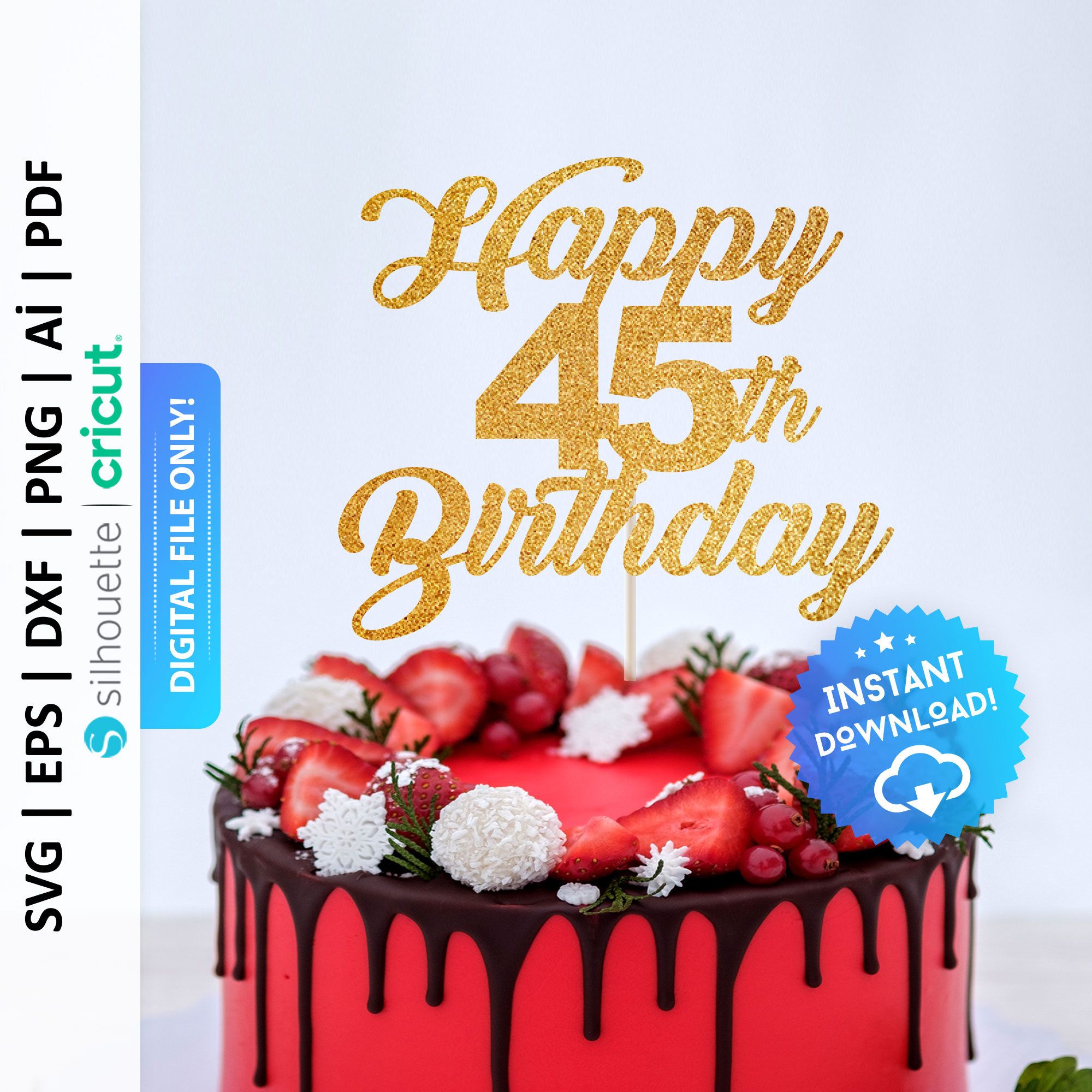 Happy 45th Birthday Cake Topper Svg, Cake Topper Png, Forty Five Cake ...
