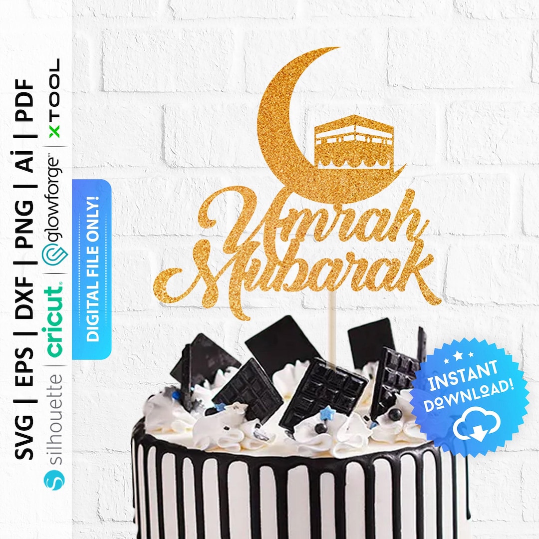 Umrah Mubarak Cake Topper SVG, Islamic Decoration (digital Download ...