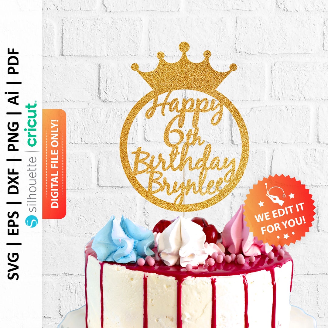 Custom Happy Birthday Cake Topper Svg Crown Cake Topper Any - Etsy