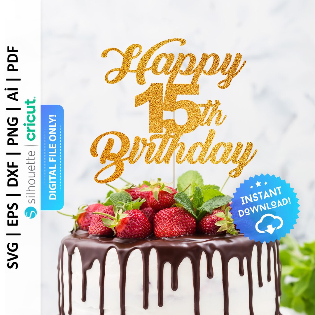 Happy 15th Birthday Cake Topper Svg, Quinceanera Cake Topper, Fifteenth ...