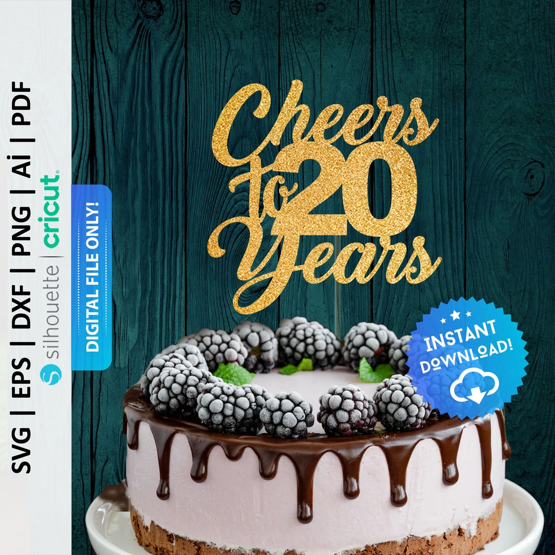 Cheers to 20 Years Cake Topper Svg, 20th Anniversary Cake Topper Png ...
