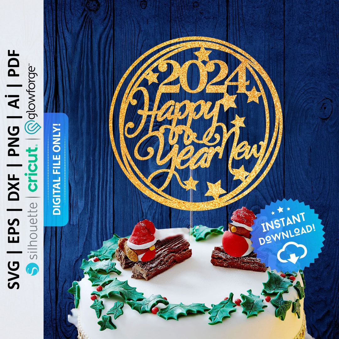 Happy New Year 2024 Cake Topper Svg, Happy New Year Png, Hello 2024 Svg ...