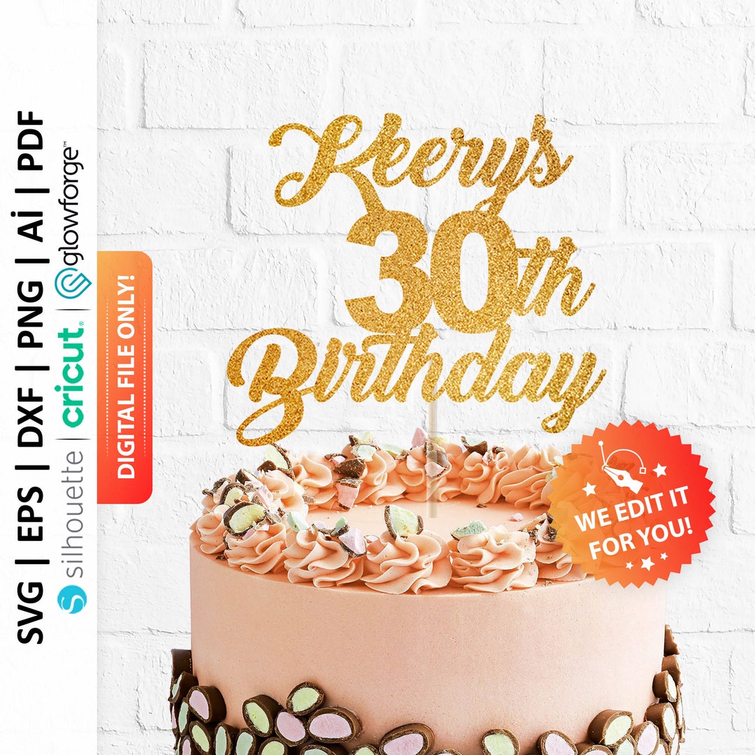 30th Birthday Cake Topper Svg, Custom Happy 30th Birthday Topper Svg ...