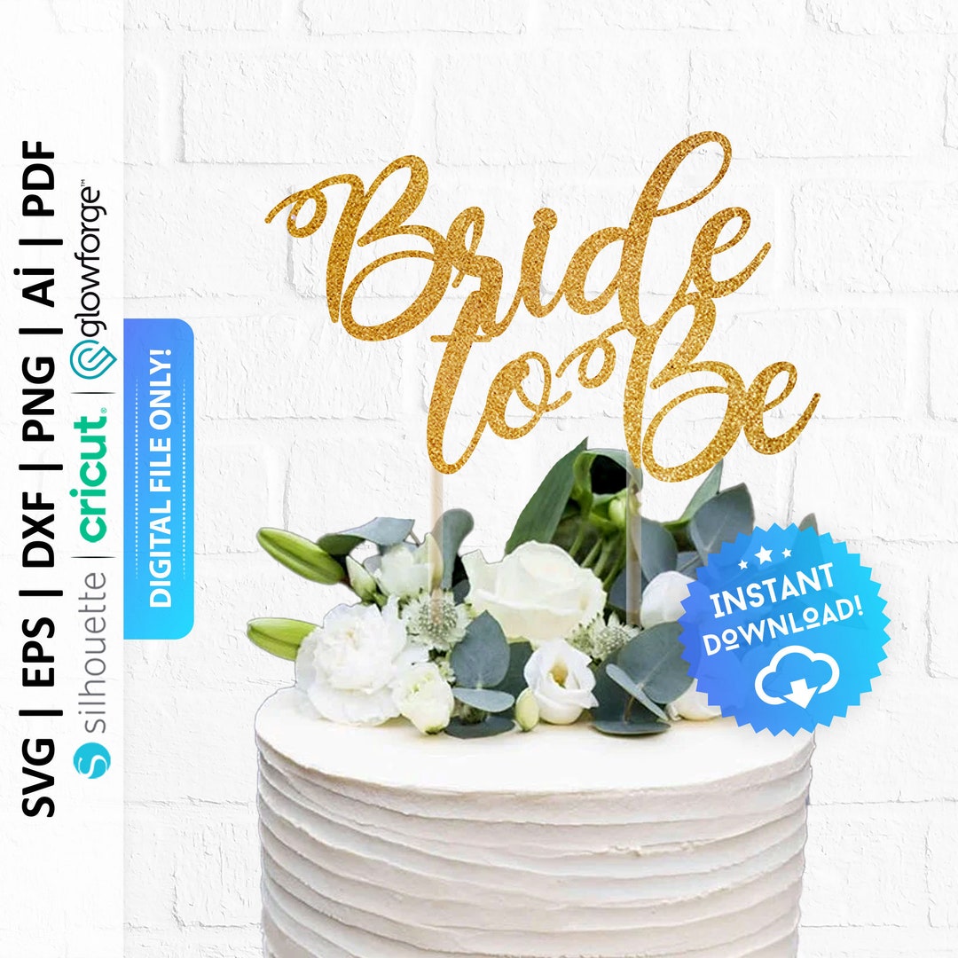 Bride to Be Cake Topper Svg, Engaged Cake Topper Svg, Wedding Cake ...