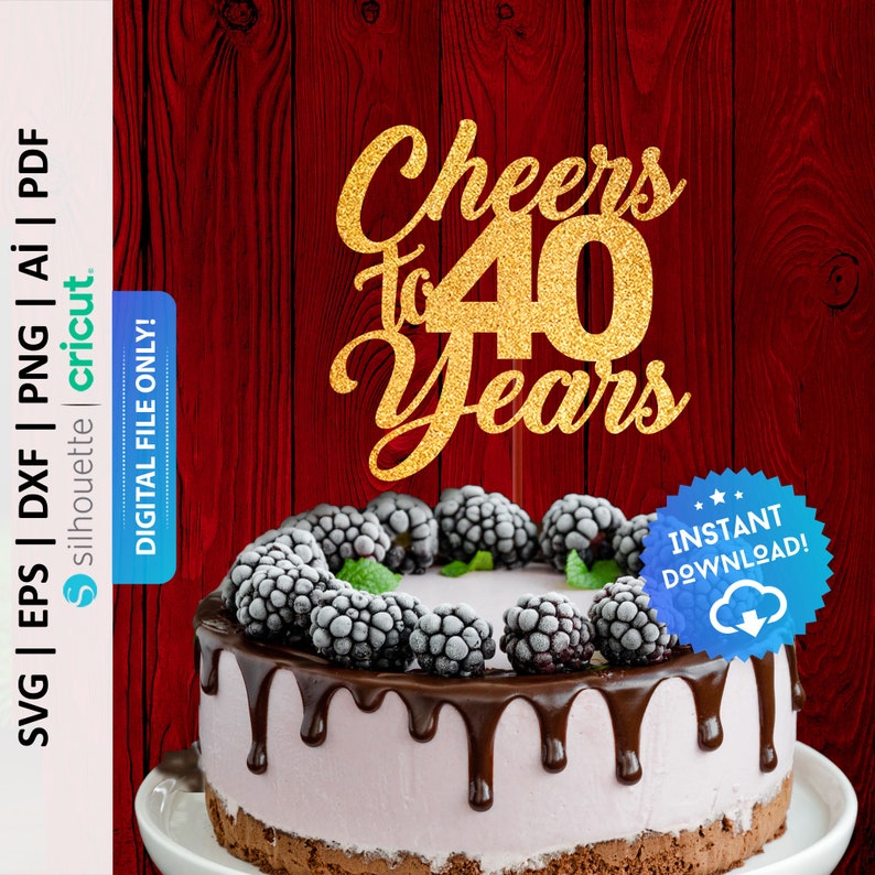 Cheers To 40 Years Cake Topper Svg 40th Anniversary Cake Etsy
