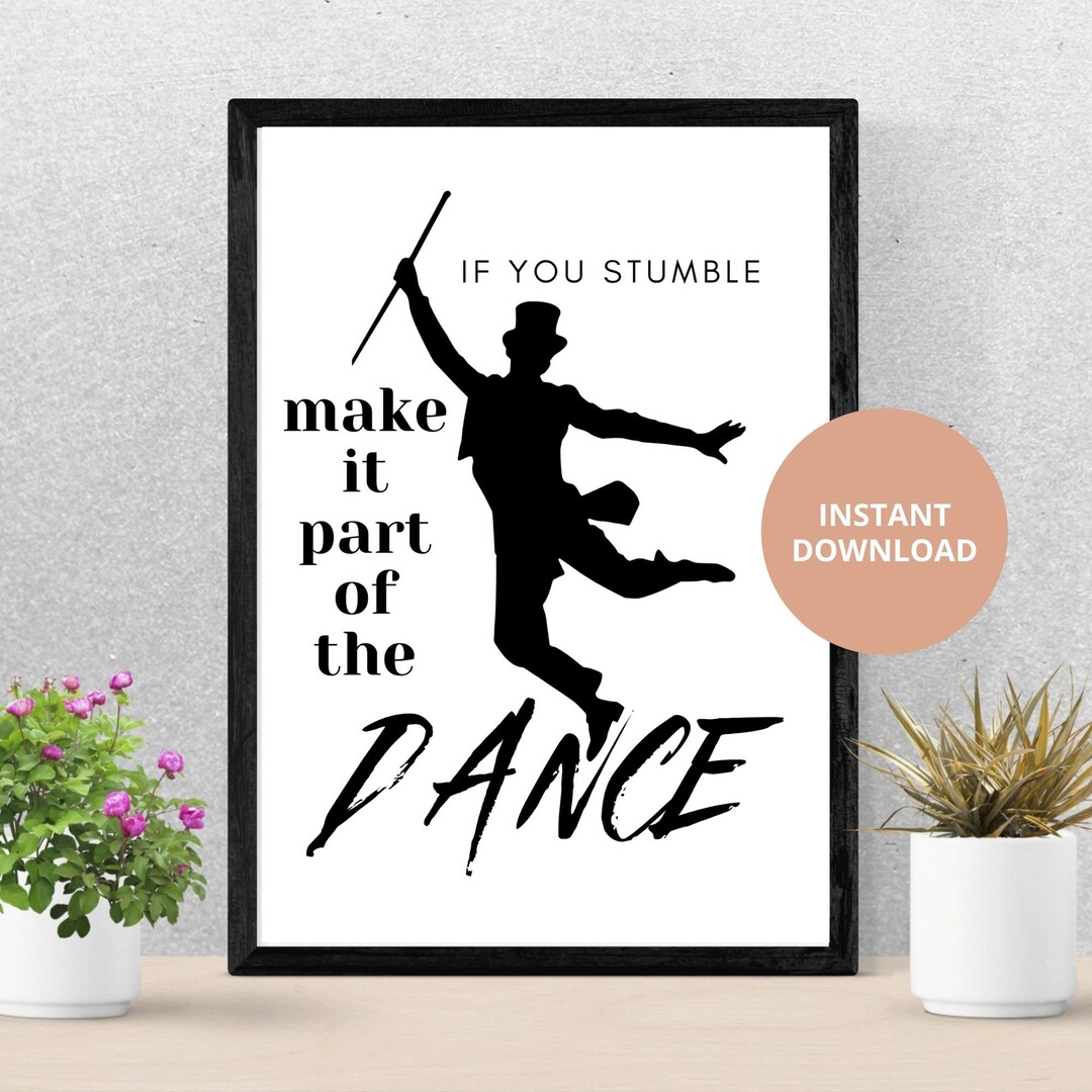 If You Stumble-make It Part of the Dance, Printable Dancing Wall Art ...