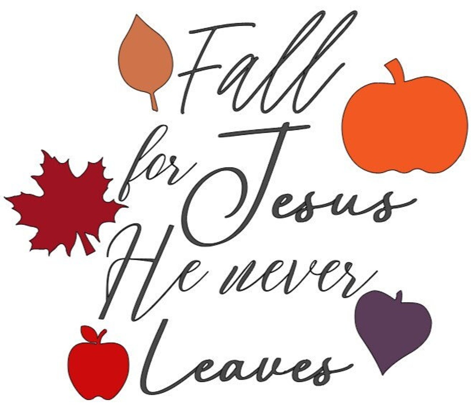 Fall for Jesus He Never Leaves SVG & JPG Digital Download | Cricut ...