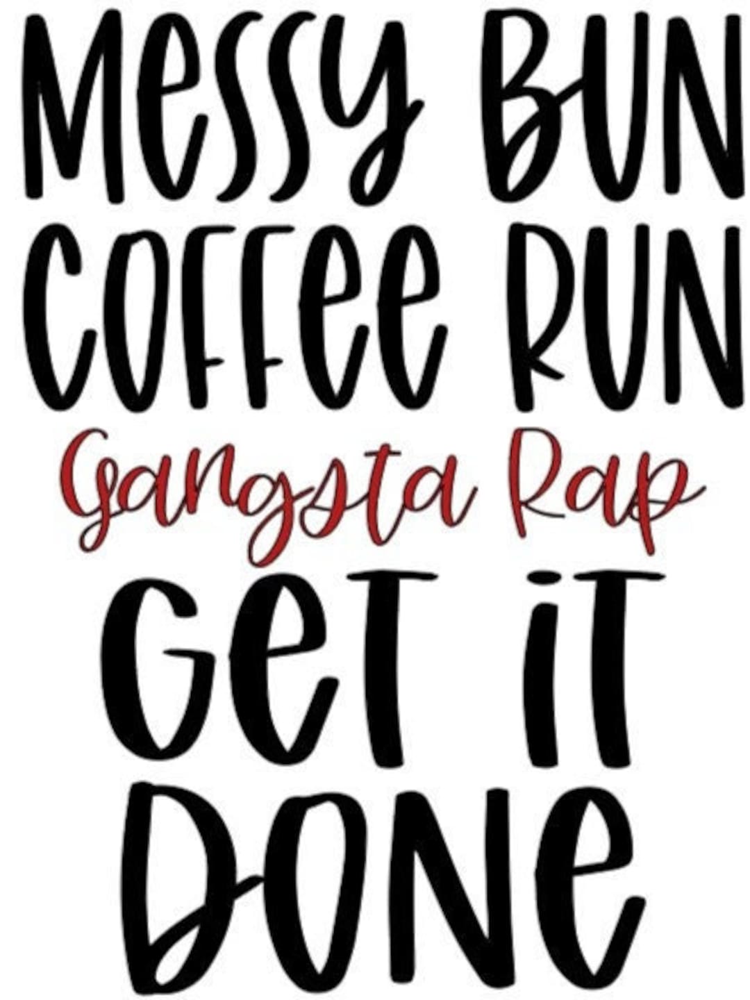 Messy Bun Coffee Run Gangsta Rap Get It Done SVG & JPG Digital Download | Cricut | Silhouette - Etsy