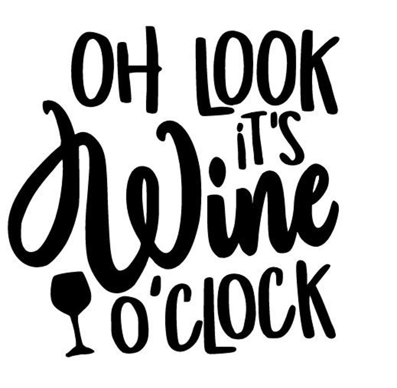 Oh Look It's Wine O'clock SVG & JPG Digital Download | Cricut ...