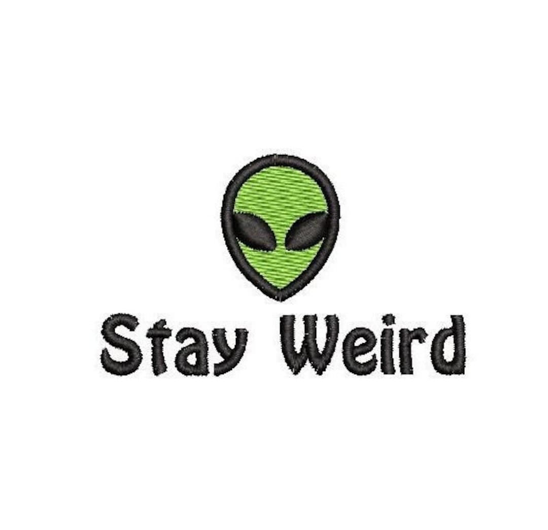 Stay Weird Embroidery Design Embroidery File Digital Design Instant ...
