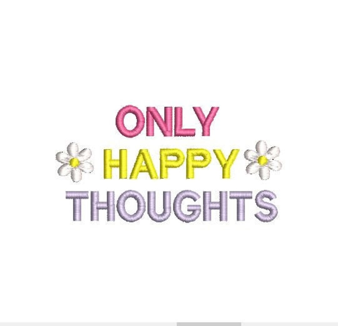 Only Happy Thoughts Quotes Wording Motivation Embroidery Design ...