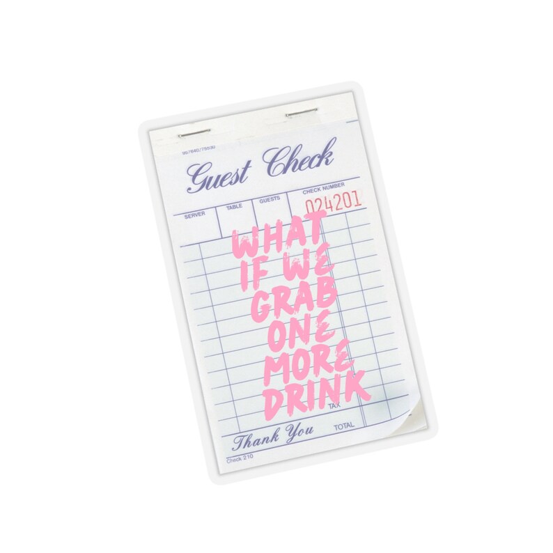 What If We Grab One More Drink Guest Check Sticker, Cute Sticker ...