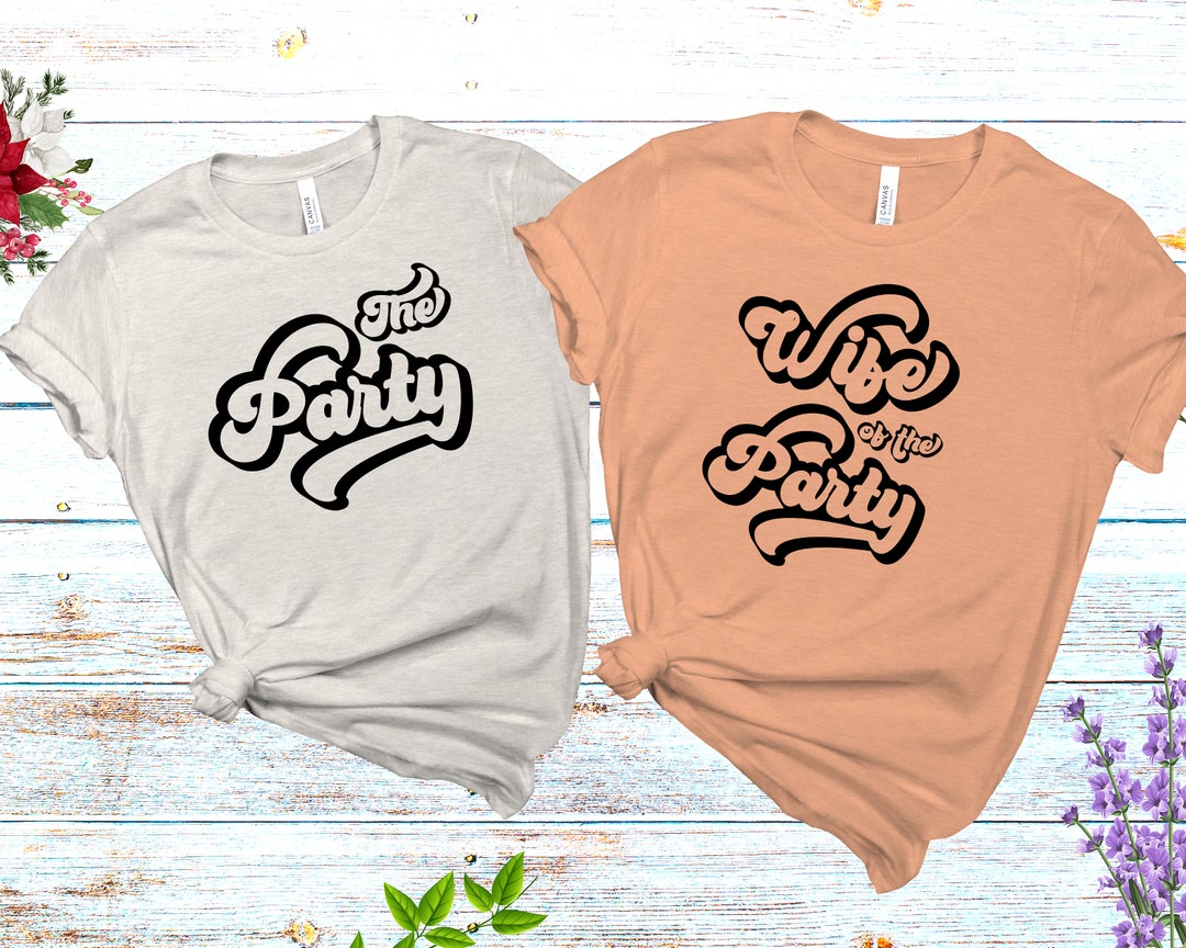The Party Svg Wife of the Party Svg Bridesmaid Shirts Svg Bachelorette ...