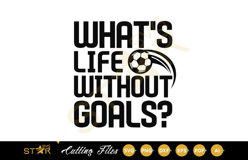 Whats Life Without Goals Svg Soccer Player Svg Girl Boy Ball - Etsy