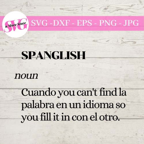 Spanglish Definition SVG Cuando You Can't Find La - Etsy