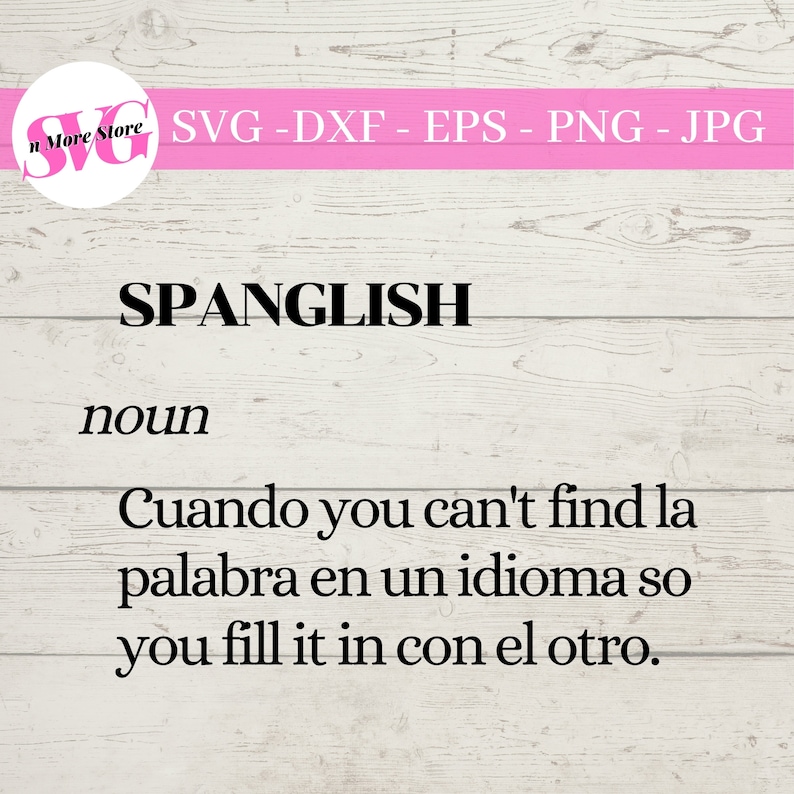 Spanglish Definition SVG - Cuando You Can't Find La Palabra En Un ...