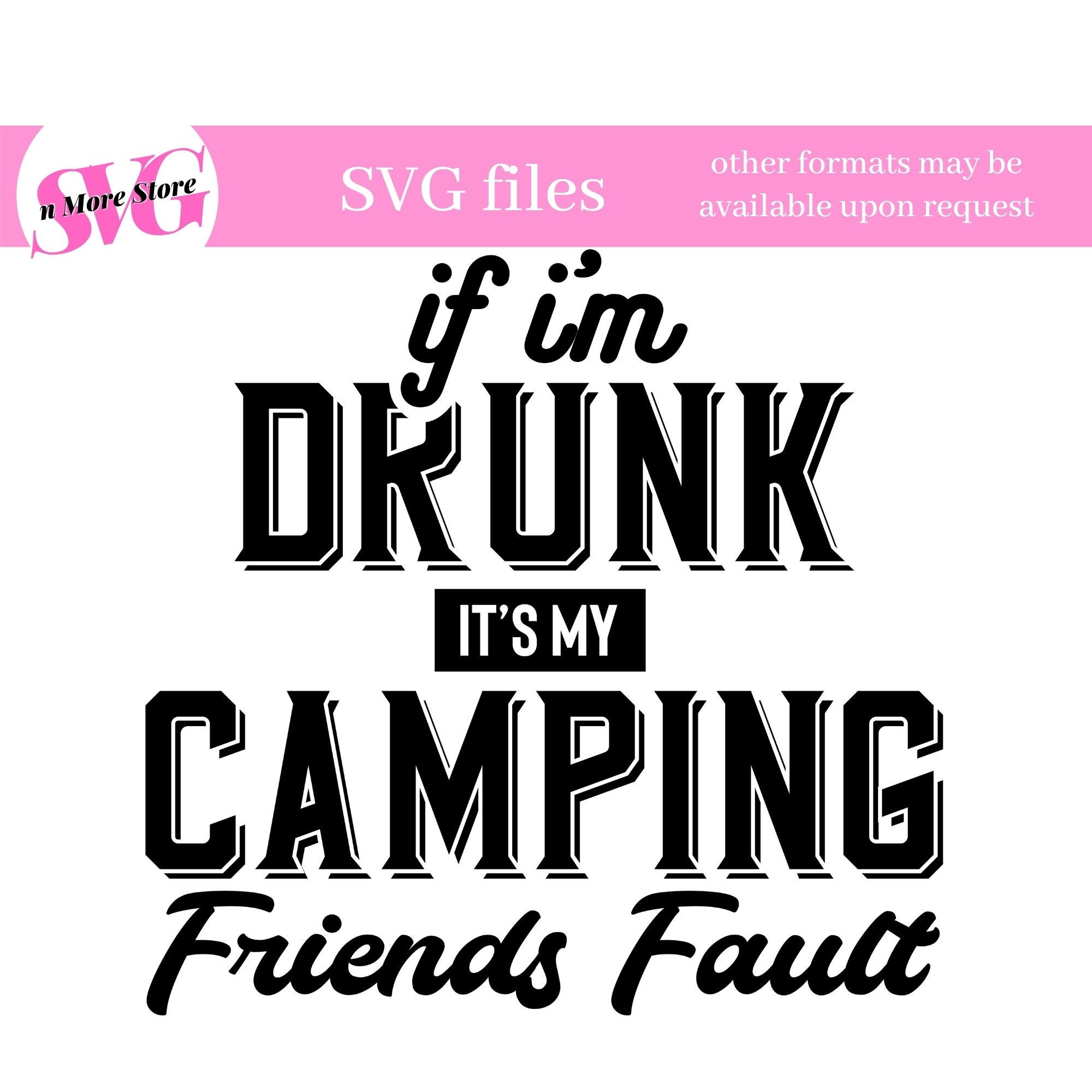 Camping Drinking SVG Funny Drinking SVG If I'm Drunk | Etsy
