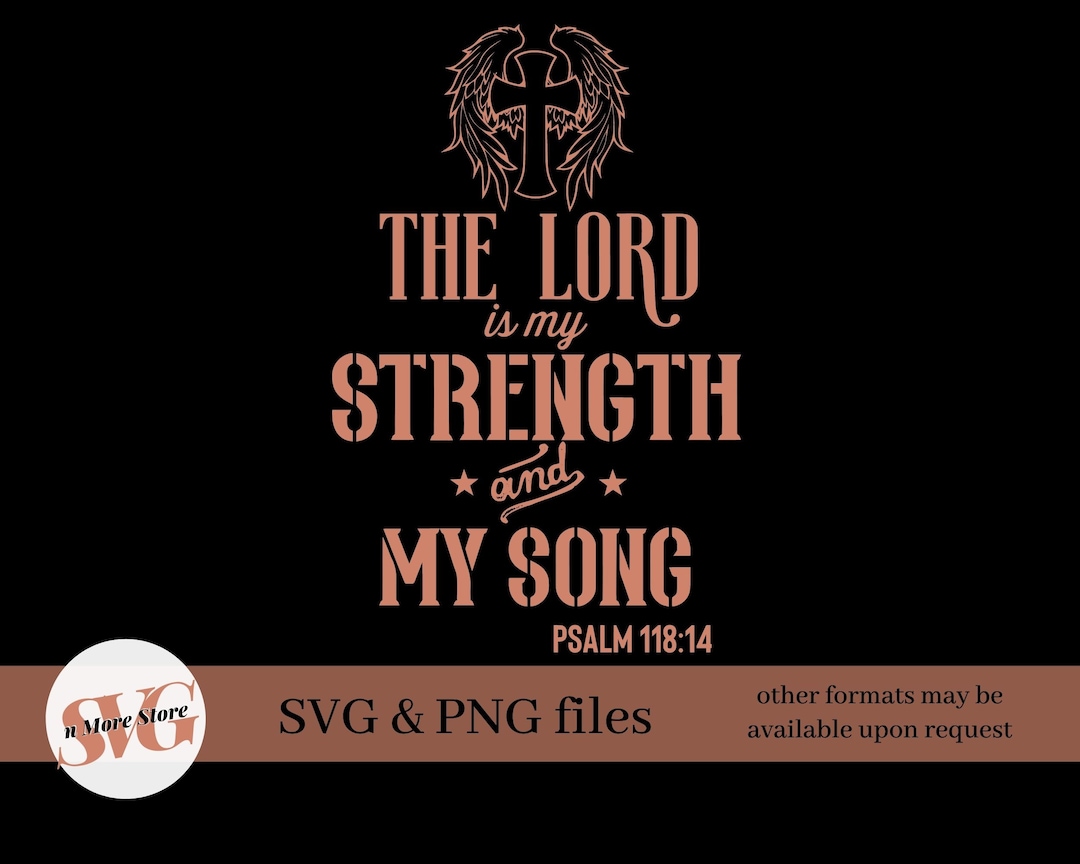 The Lord is My Strength My Song SVG PNG Files - Christian Religious ...