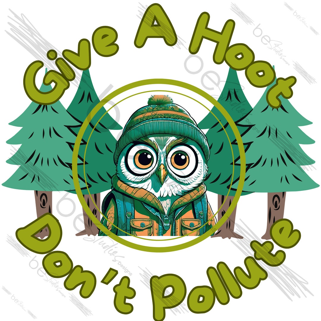 Give A Hoot, Don't Pollute Trees Digital Design, Nature PNG, Recycle ...