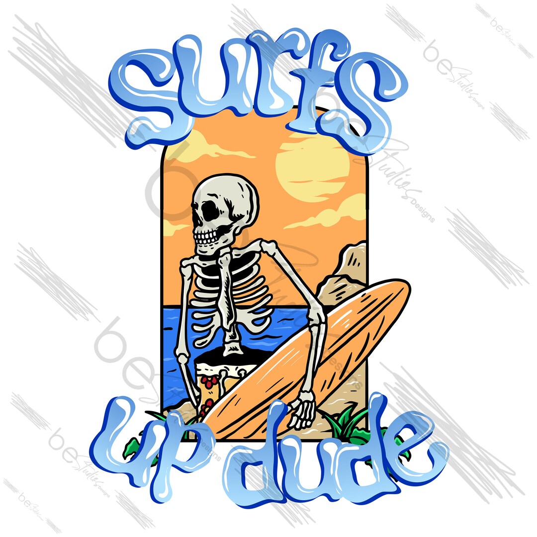 Surfs up Dude Digital Design, Skeleton PNG, Surf PNG, Summer PNG, Trending, T-shirt Transfer - Etsy