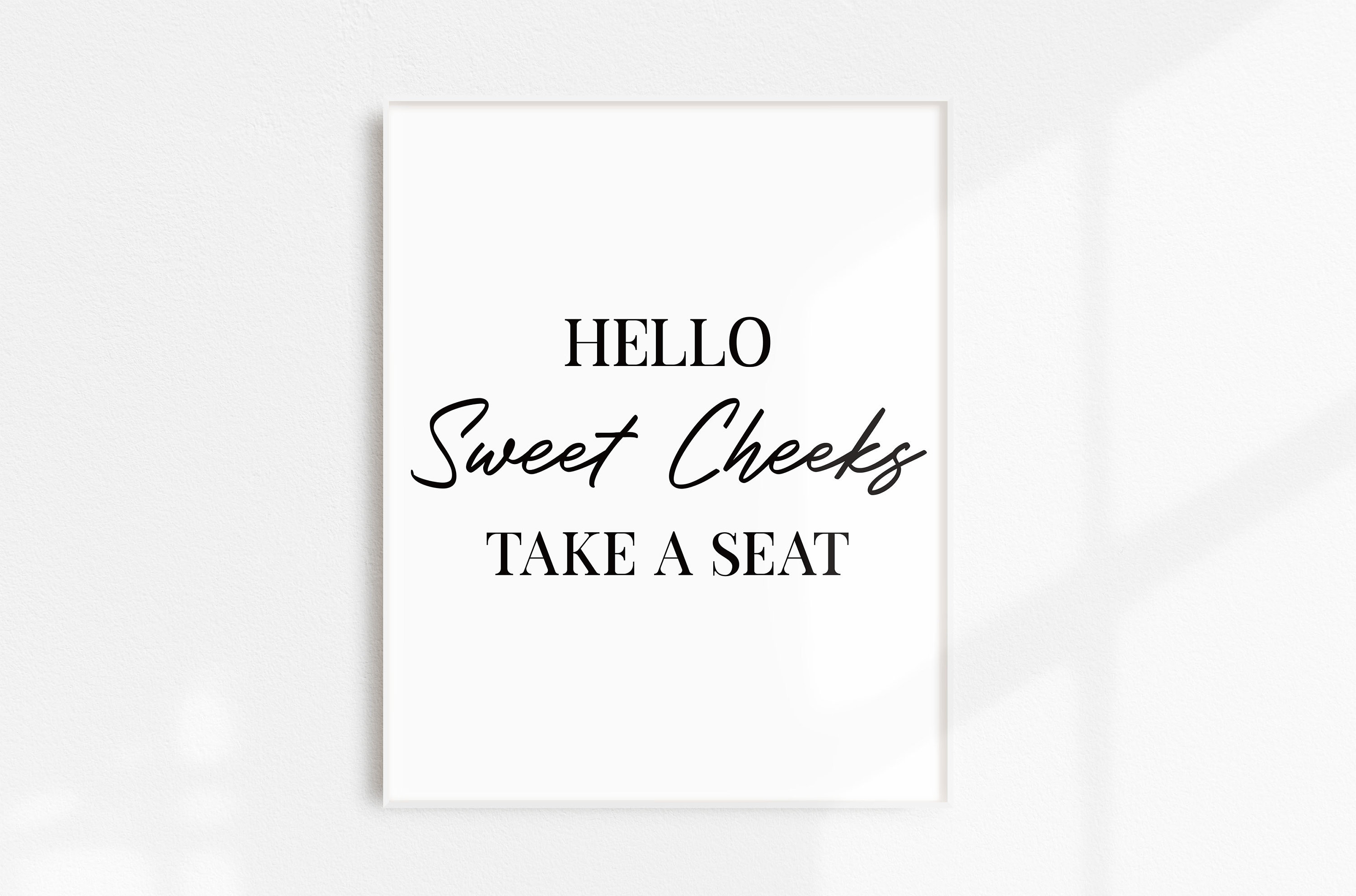 Hello Sweet Cheeks Take A Seat Printable Wall Decor Guest | Etsy