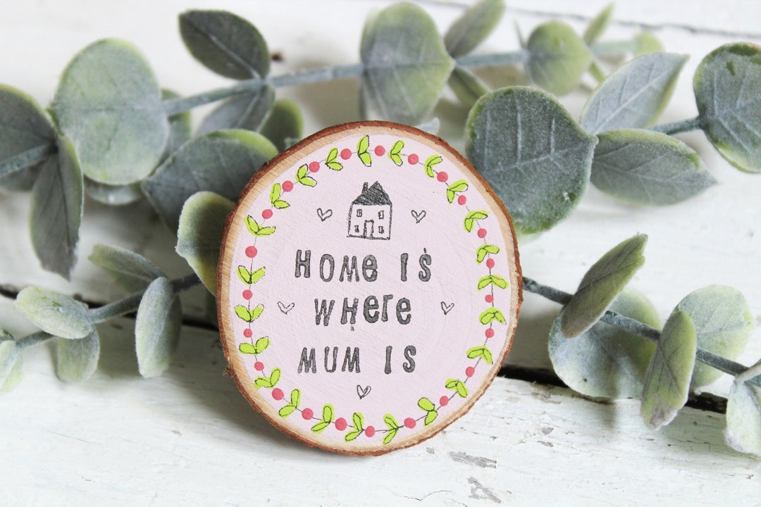 Home is Where Mum is Magnet Wood Slice Fridge Magnet Small - Etsy