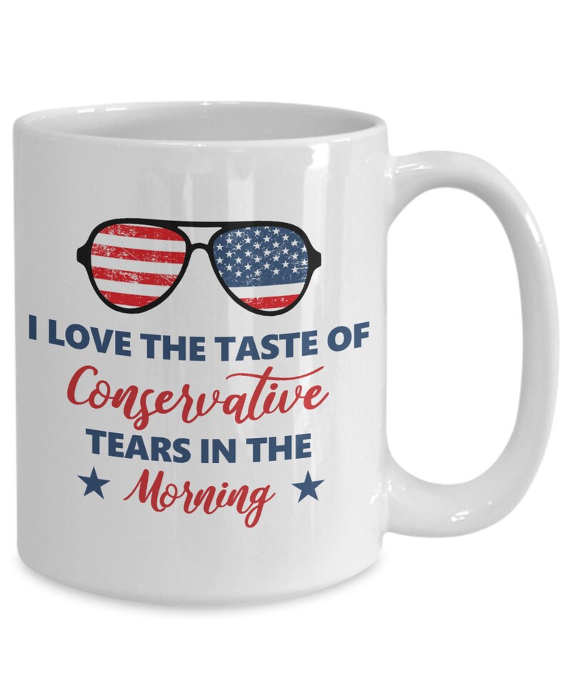 I Love the Taste of Conservative Tears in the Morning Coffee Mug ...