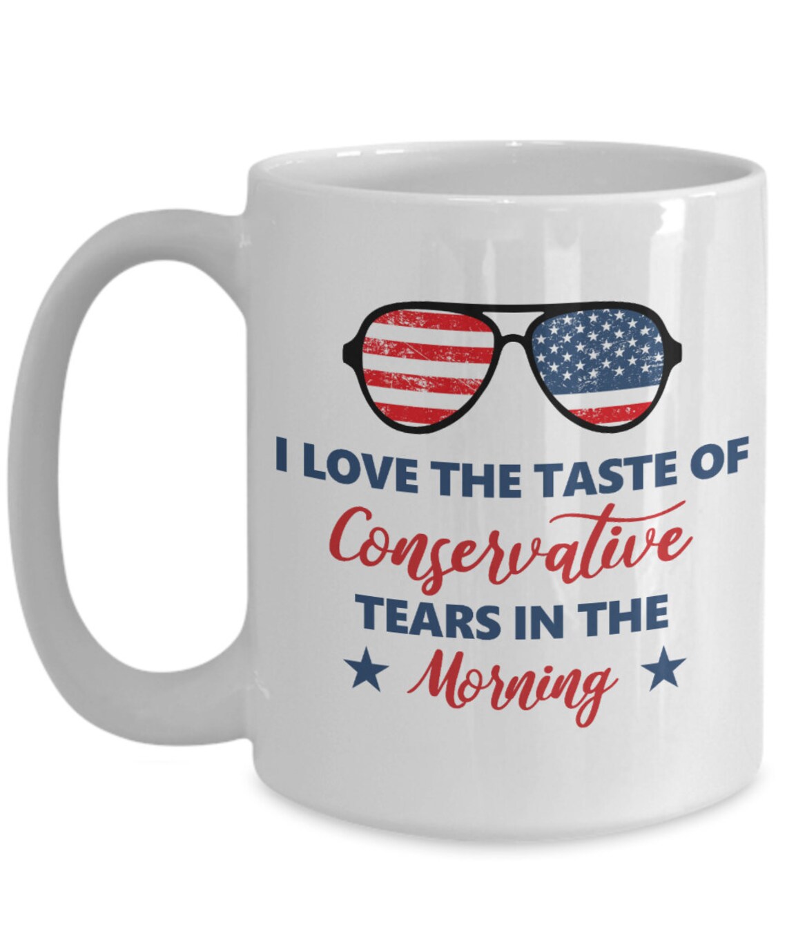 I Love the Taste of Conservative Tears in the Morning Coffee Mug ...