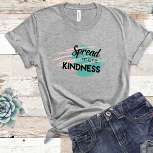 Spread More Kindness Shirt: Inspirational Unisex Tee - Etsy
