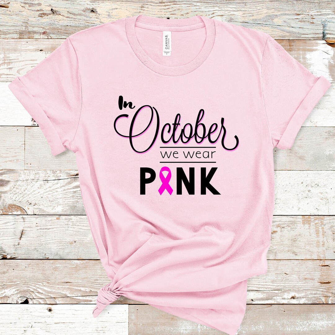 In October We Wear Pink, Breast Cancer Shirt, Bella Canvas Tee, Super ...
