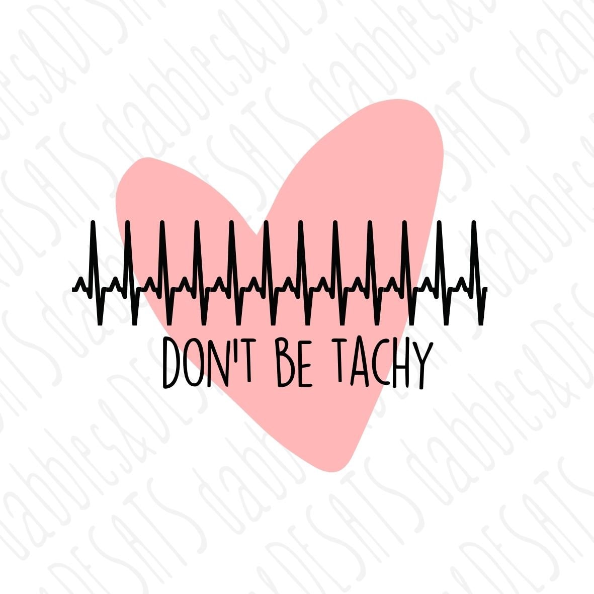 Don't Be Tachy SVG PNG Image Cut File Nurse Doctor Medical - Etsy UK